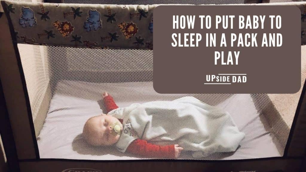 How To Put Baby To Sleep In Pack N Play DOs And DON Ts How To Put Baby To Sleep In Pack N Play DOs And DON Ts